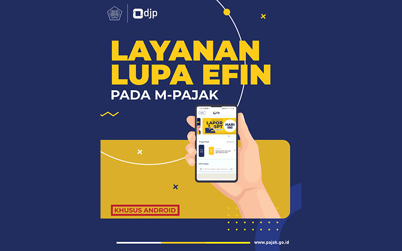 Catat! Layanan Lupa EFIN di M-Pajak Masih Terbatas untuk Android